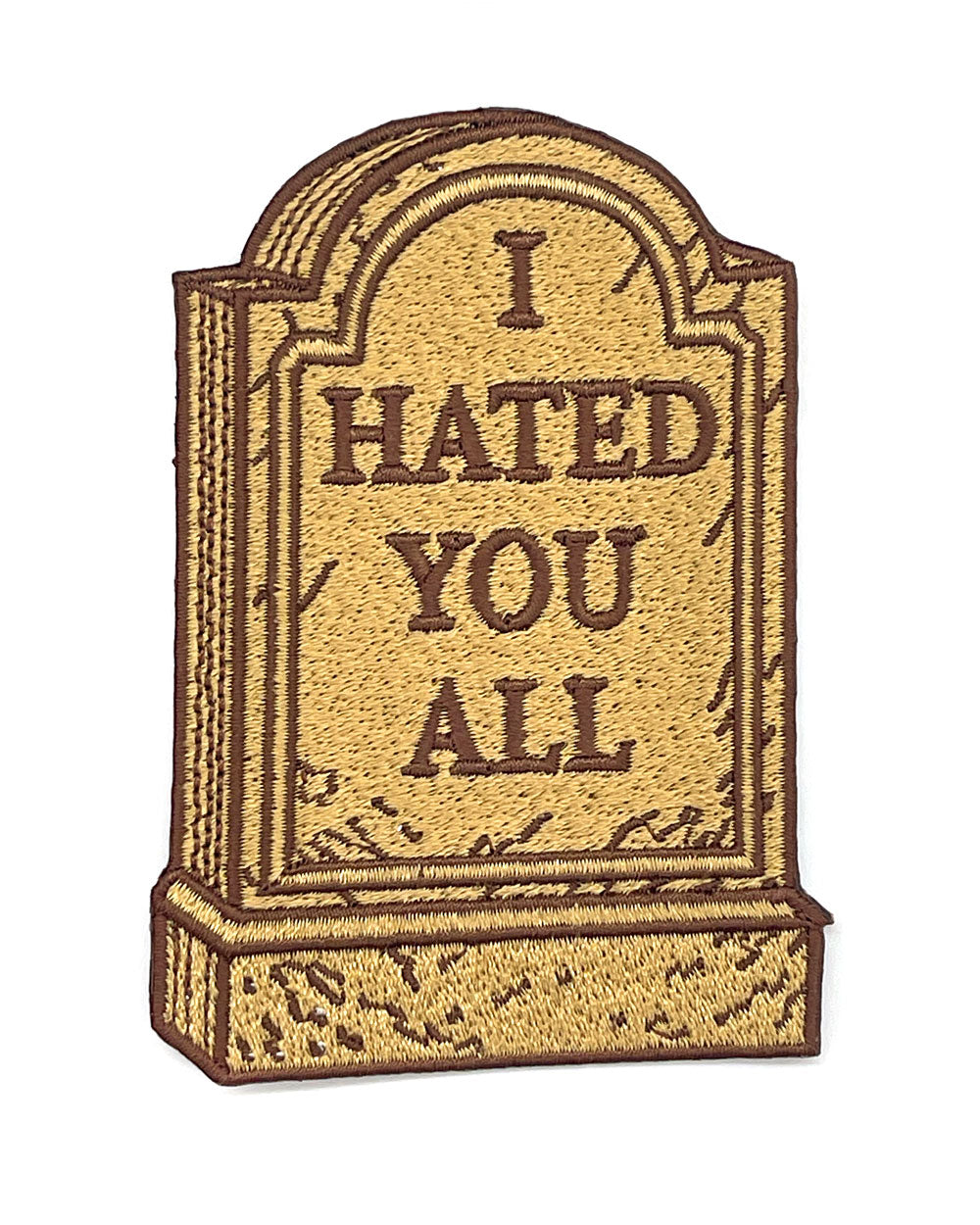 I Hated You All Tombstone Patch