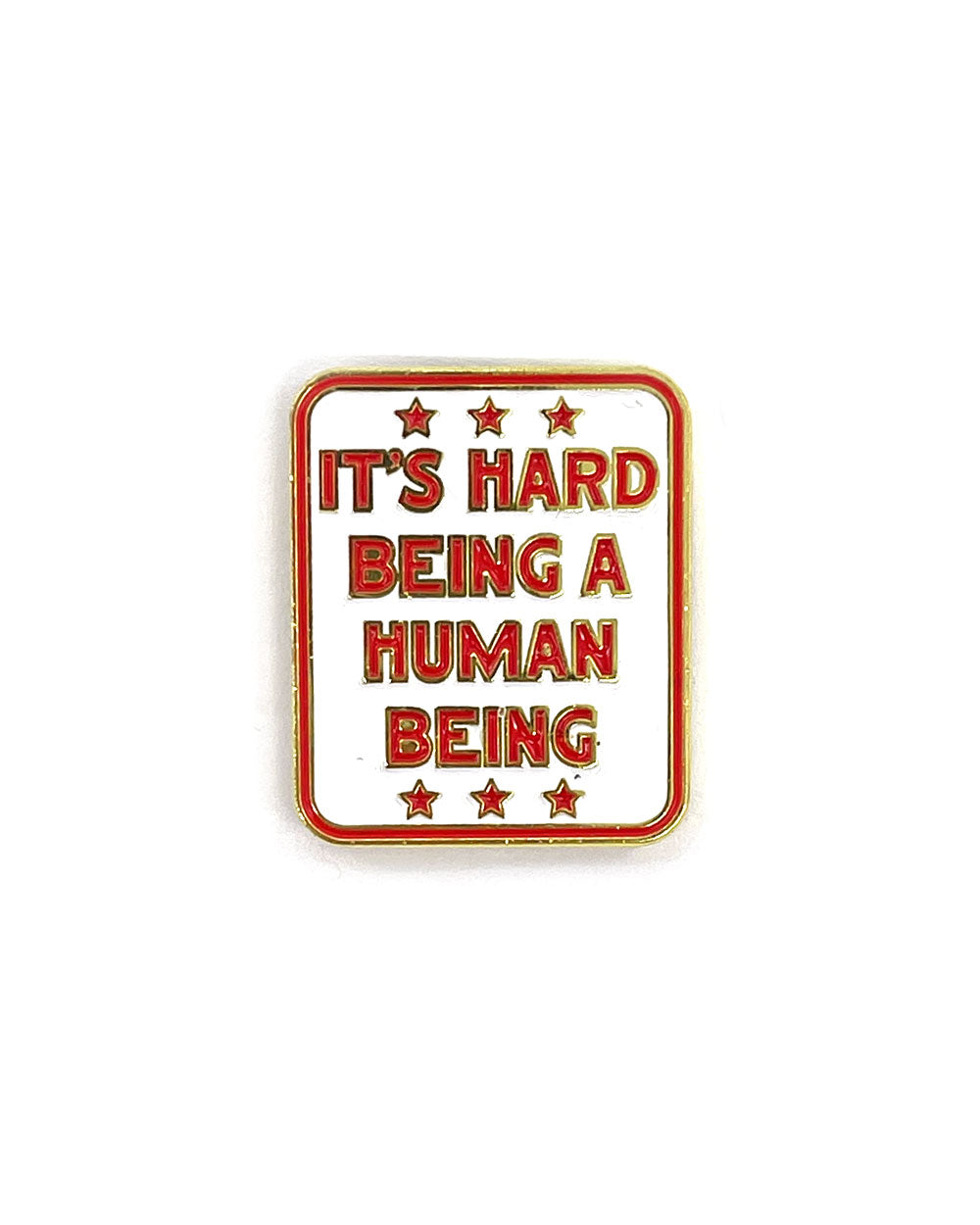 It's Hard Being A Human Being Pin