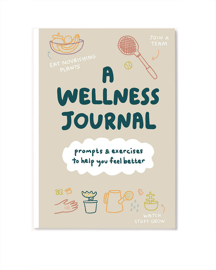 A Wellness Journal: Prompts & Exercises To Help You Feel Better