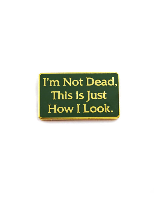 Just How I Look Pin