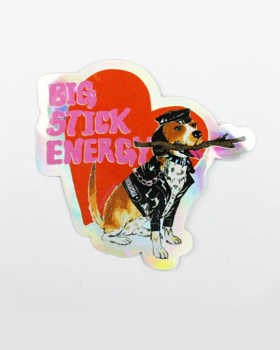 Big Stick Energy Holographic Sticker